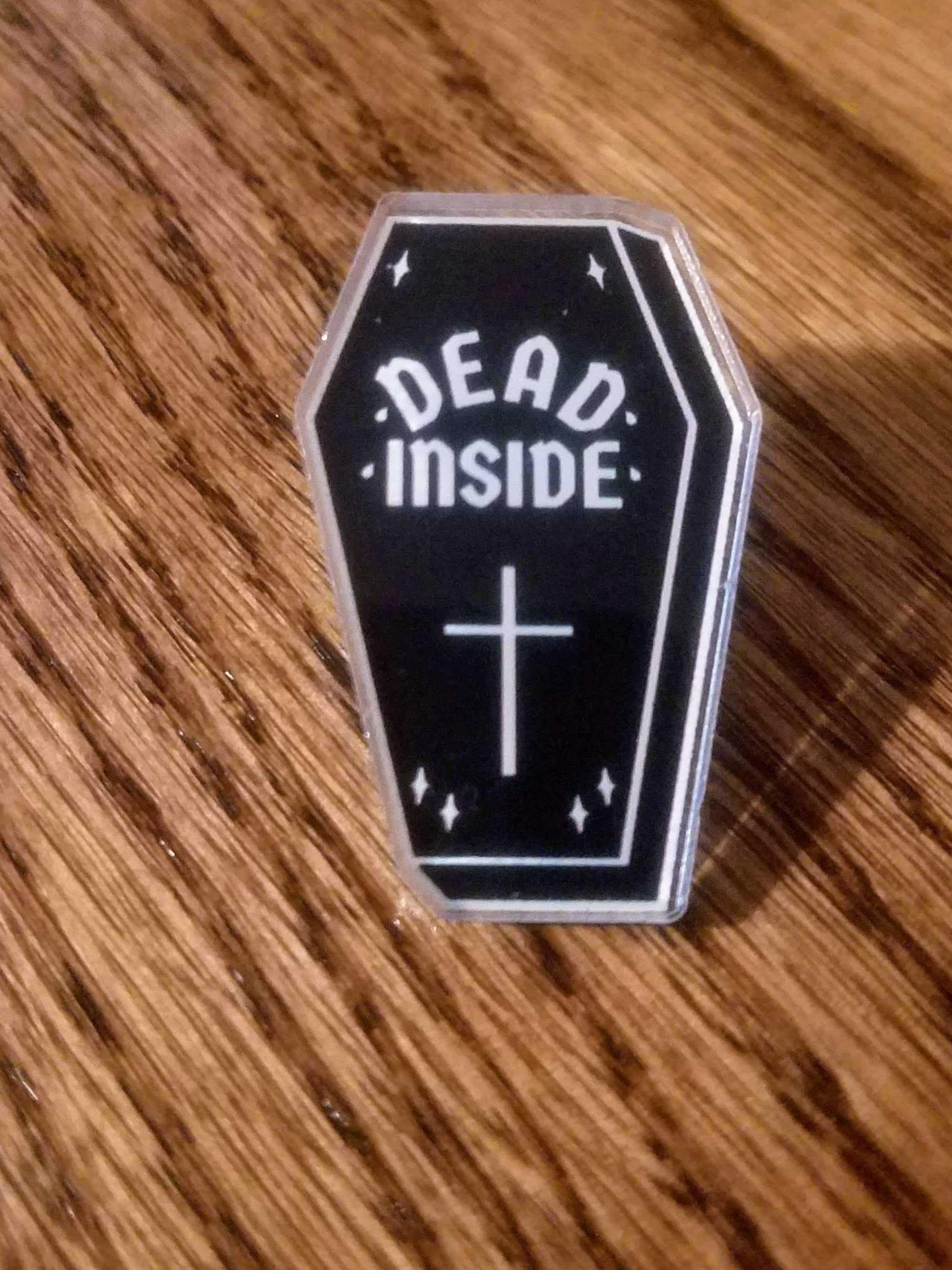 Dead Inside Acrylic Pin | The Mirrored Soul LLC DBA Nevermore Oddities